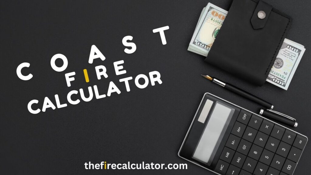Coast FIRE Calculator: Tool for Early Retirement Planning